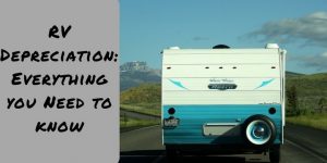 RV Depreciation: Everything You Need to Know?