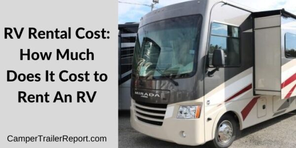 RV Rental Cost: How Much Does It Cost to Rent An RV in 2020