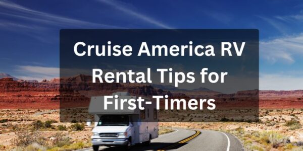 Cruise America: RV Rental Tips for First-Timers
